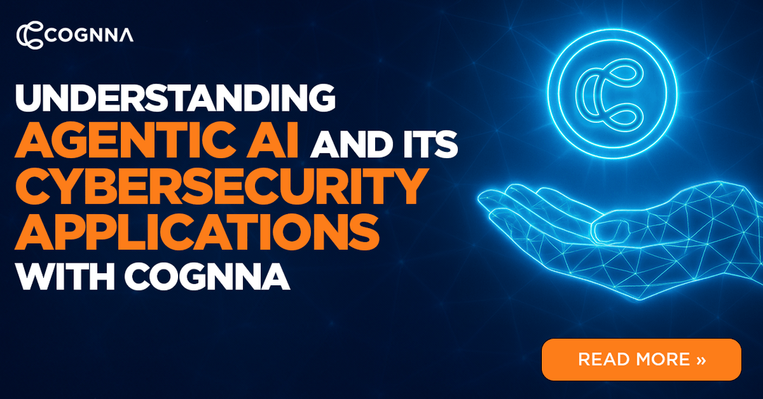 Understanding Agentic AI and Its Cybersecurity Applications | COGNNA